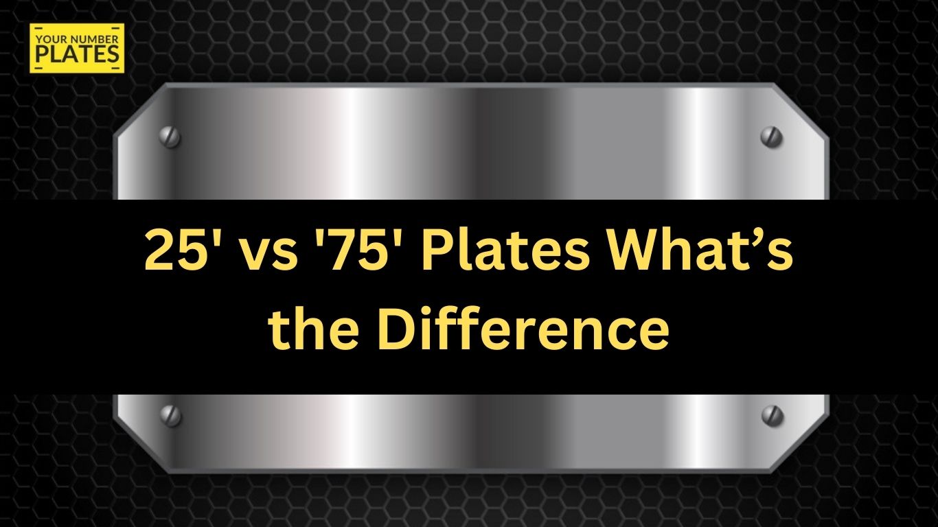 25 vs 75 Plates – Key Differences Explained – Your Number Plates