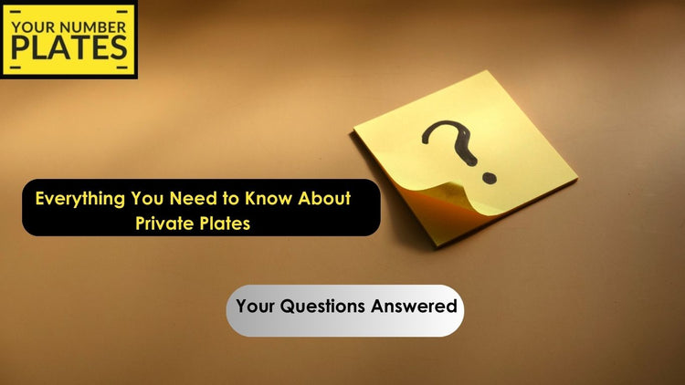 Everything You Need to Know About Private Plates – Your Number Plates