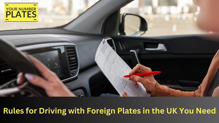 UK Rules for Driving with Foreign Number Plates – Your Number Plates